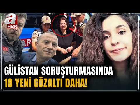 Bakan Gürlek'ten Gülistan Doku açıklaması! 18 kişi daha gözaltına alındı! | A Haber