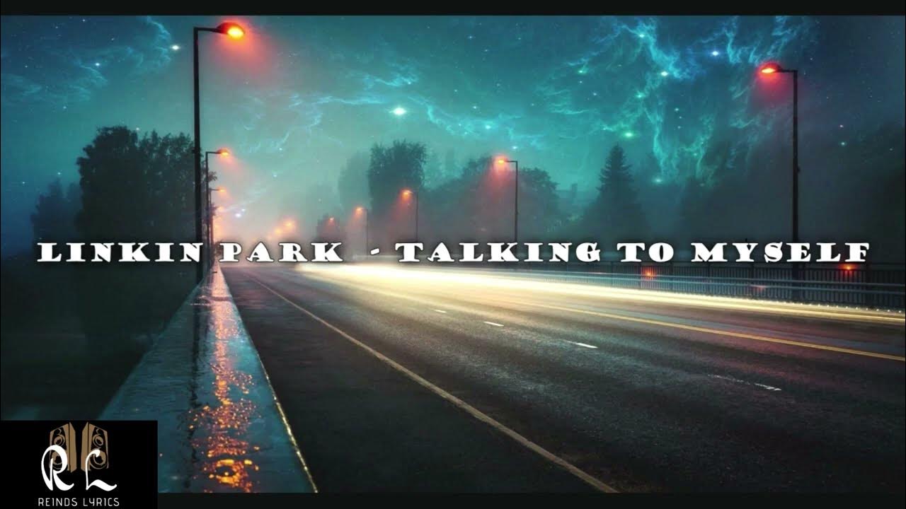 LINKIN PARK - TALKING TO MYSELF (LYRICS) - YouTube