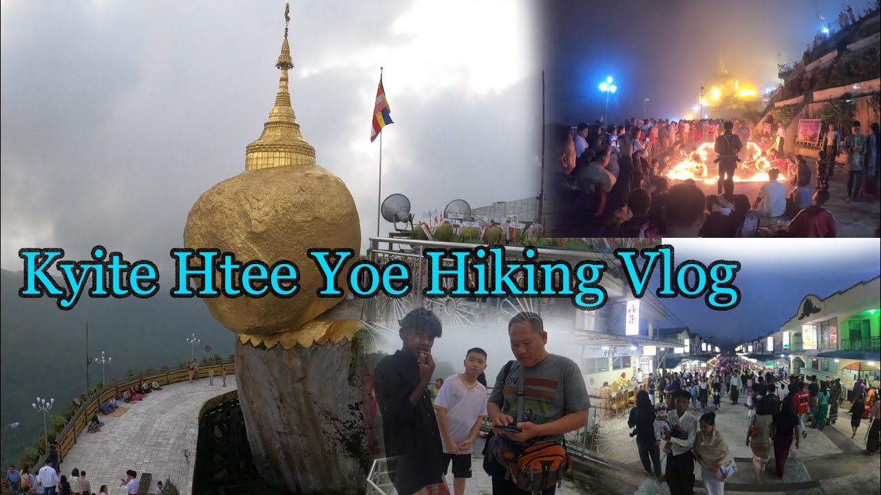 myanmar new kyite htee yoe hiking vlog 17-10-2024 ကျိုက်ထီးရိုးဘုရား လပ ...