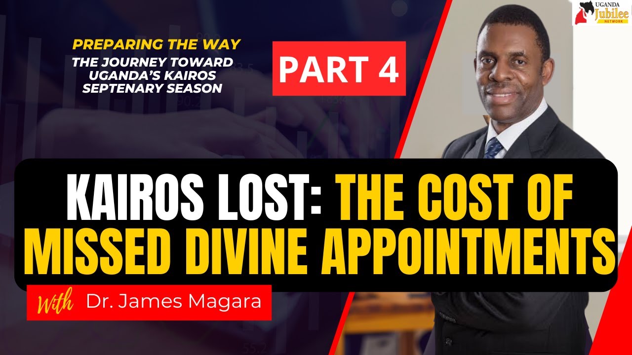 Kairos Lost: The Cost of Missed Divine Appointments || Dr. James Magara ...
