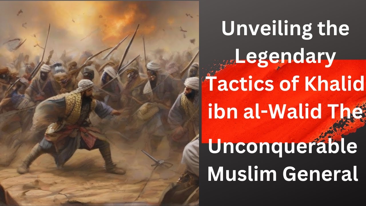 Unveiling the Legendary Tactics of Khalid ibn al-Walid: The ...