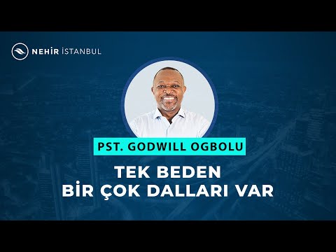 Tek beden, Bir çok dalları var - One Body, Many Parts  - Pastör Godwill Ogbolu