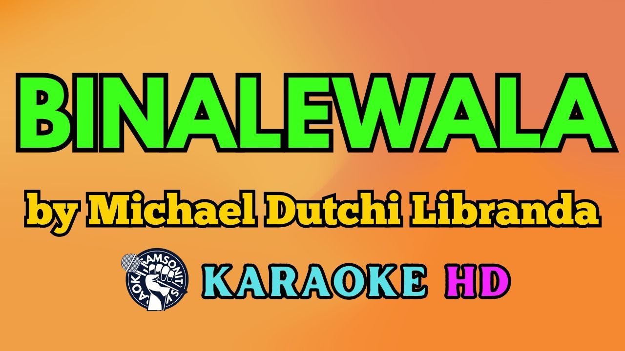 Binalewala KARAOKE by Michael Dutchi Libranda 4K HD @samsonites - YouTube