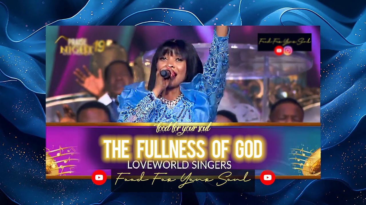 PRAISE NIGHT 19 • "The fullness of God" Maya & Loveworld Singers live ...