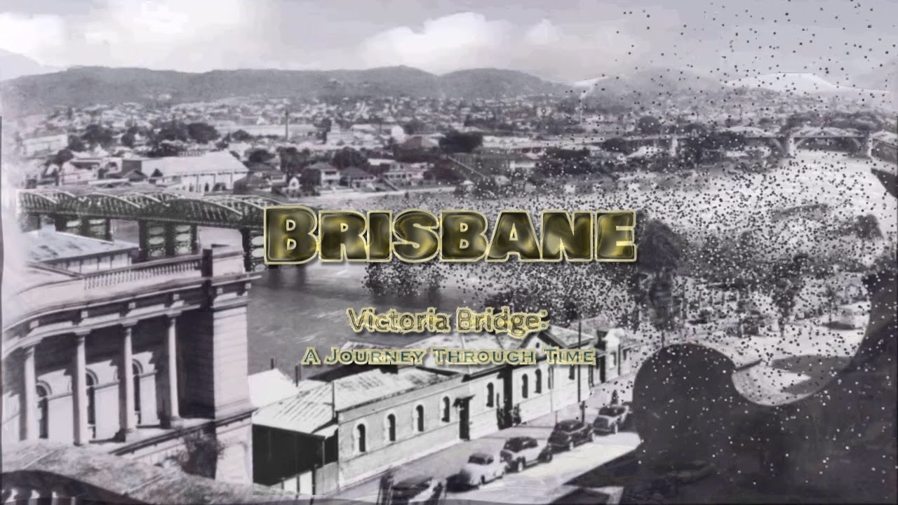 Brisbane, Victoria Bridge: A Journey Through Time (2020 to 1874) - YouTube