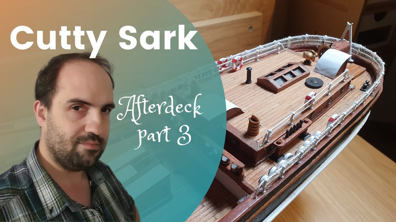 #34 Artesana Latina - Cutty Sark 1/84 - afterdeck part 3 - YouTube