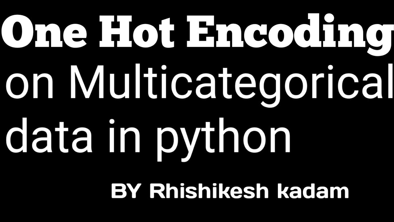 One Hot Encode On Multicategorical Data In Python Jupyter Notebook Youtube