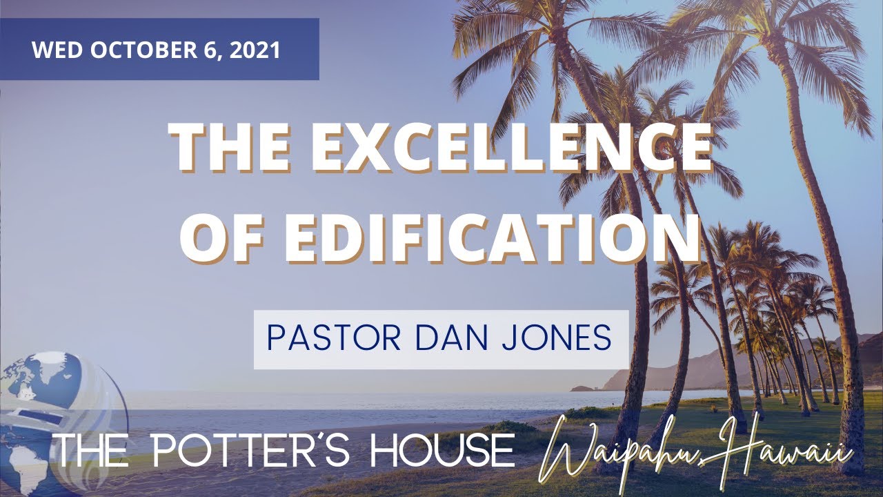 The Excellence of Edification l Pastor Dan Jones l Wed. Oct 6, 2021 ...