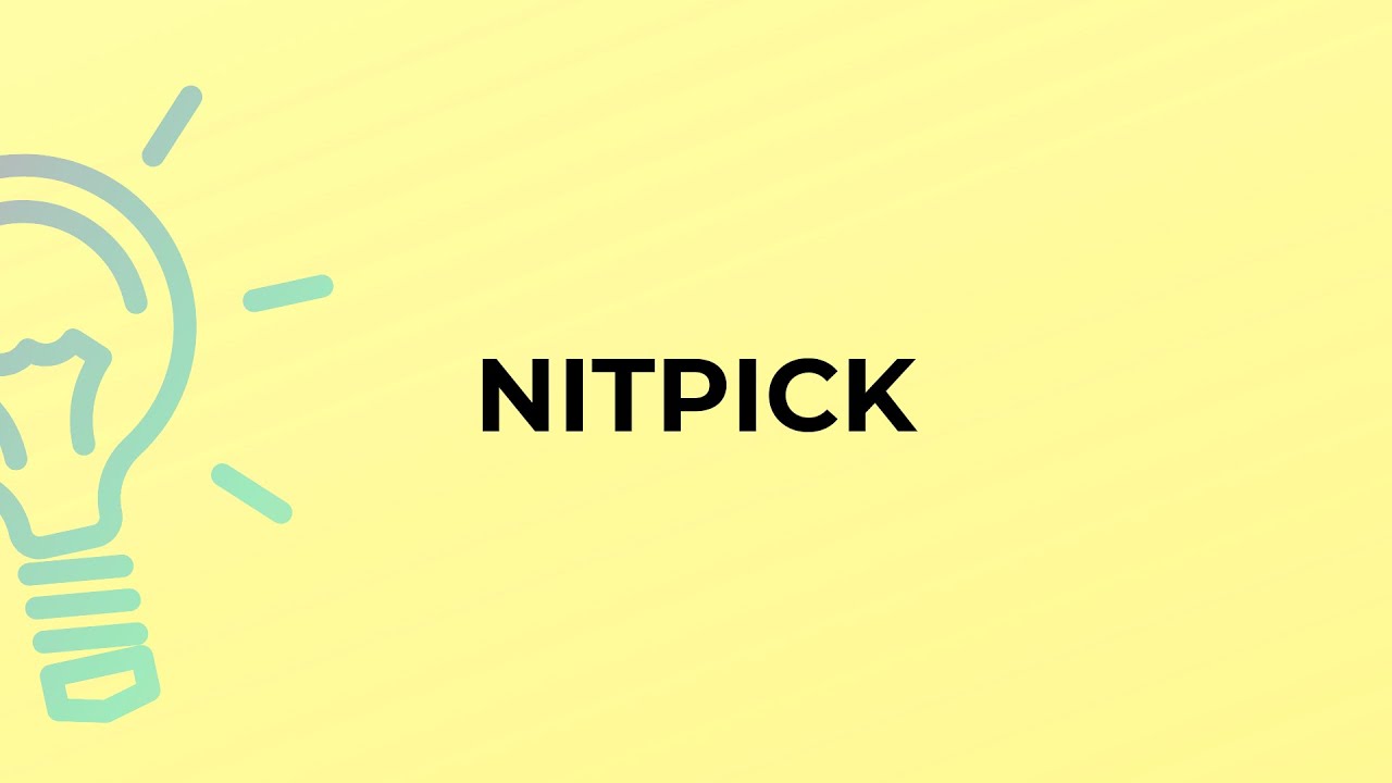 What is the meaning of the word NITPICK? - YouTube
