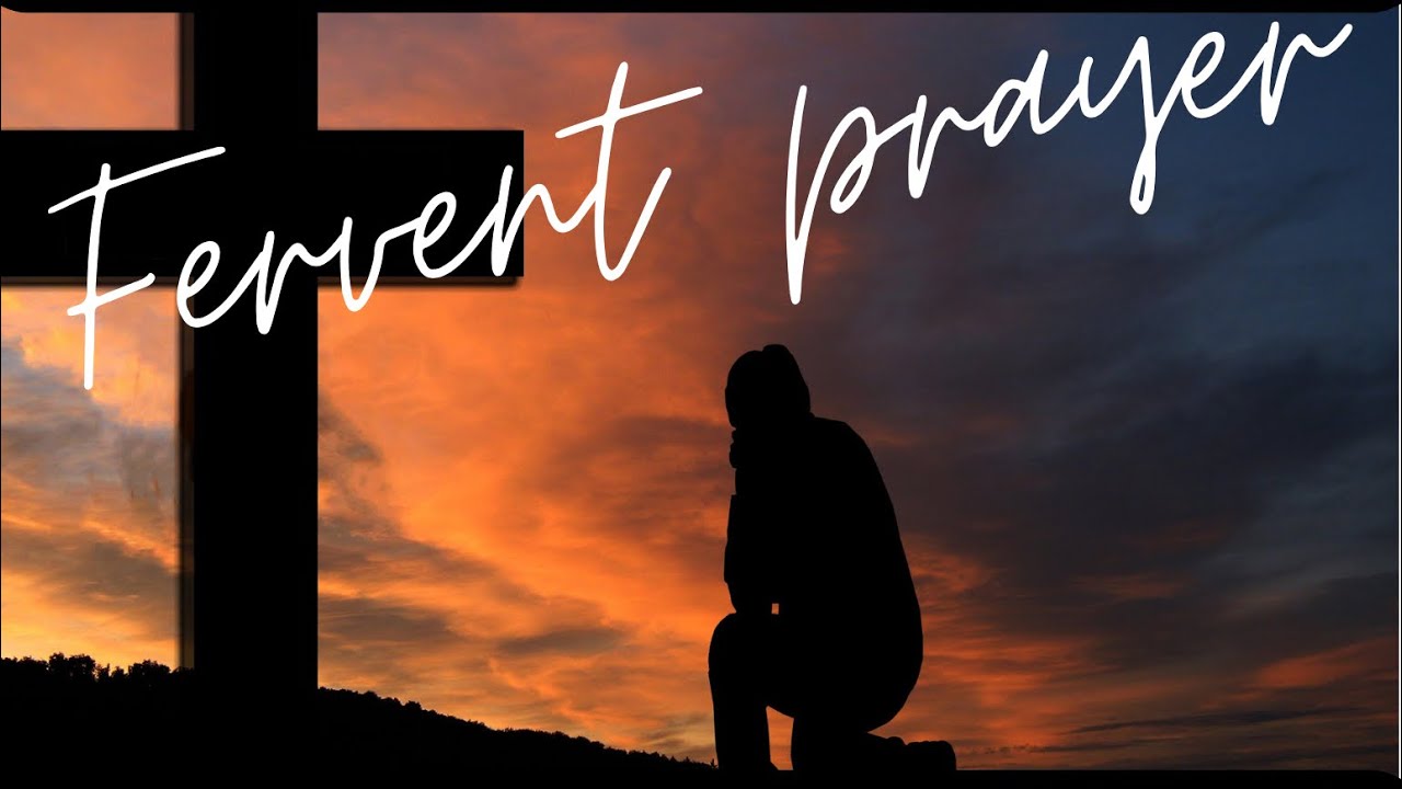 Fervent Prayer part 1 - YouTube