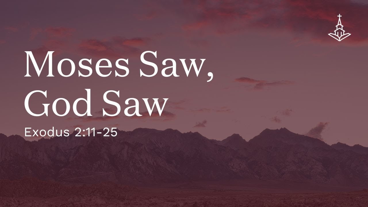 Moses Saw, God Saw (Exodus 2:11-25) - YouTube