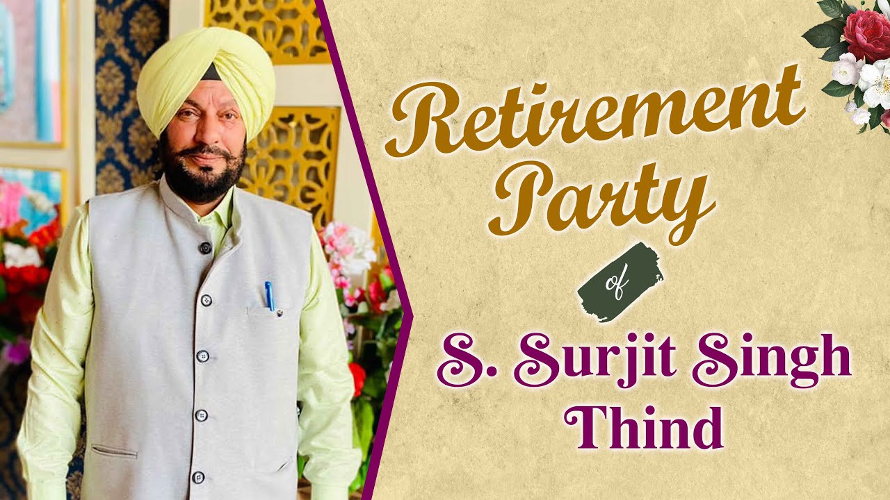 LiveTelecast // Retirement Party of S. Surjit Singh Thind // 28-2-2023 - YouTube