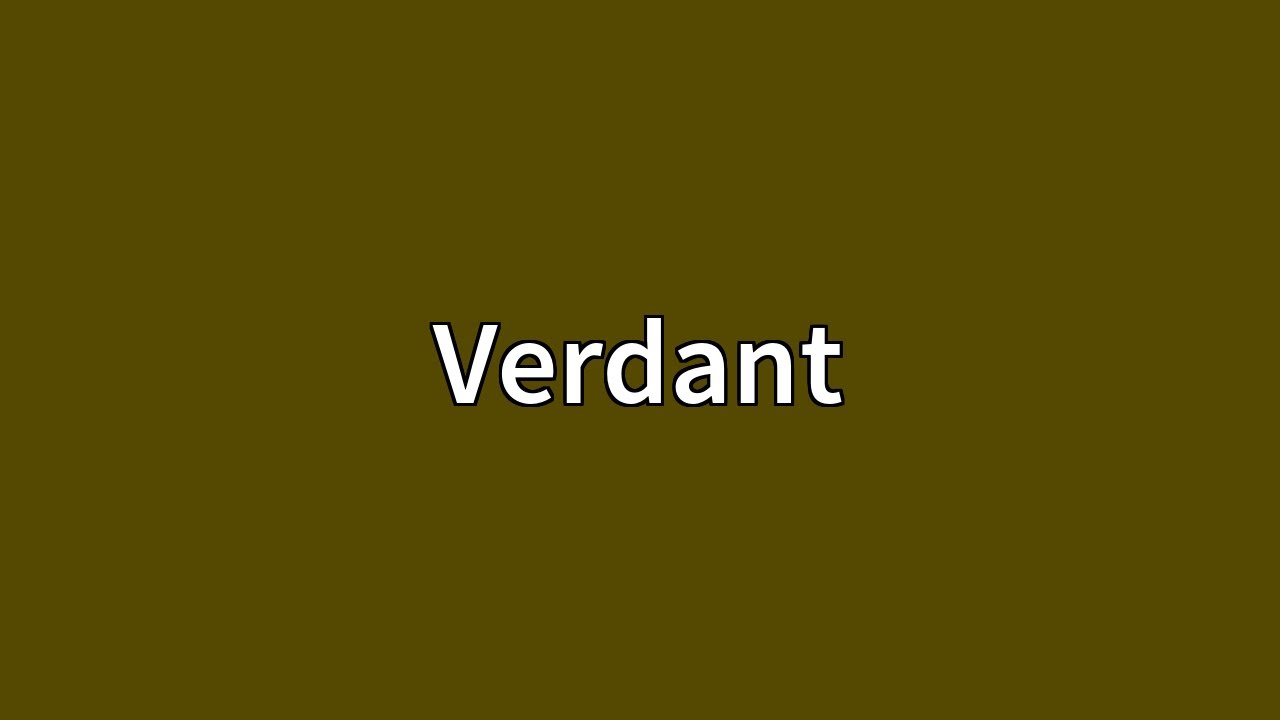 Verdant Meaning - YouTube