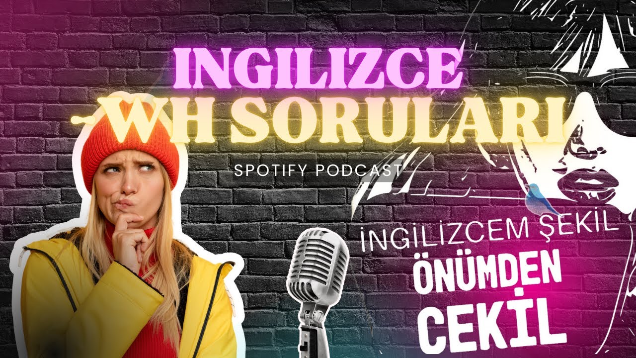 Ingilizcem Sekil Onumden Cekil Podcast- Spotify Ep 44 WH Soru Kaliplari ...