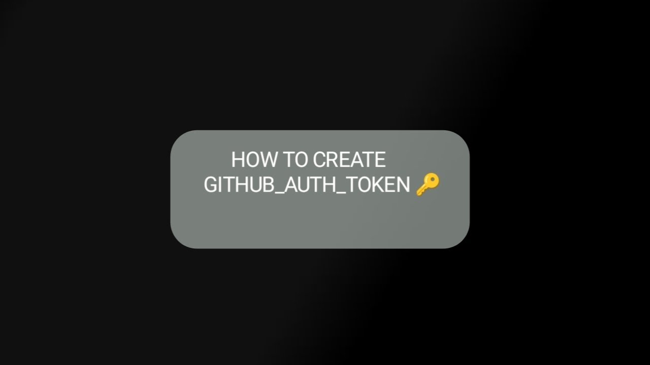 HOW TO CREATE GITHUB_AUTH_TOKEN 🔑 - YouTube