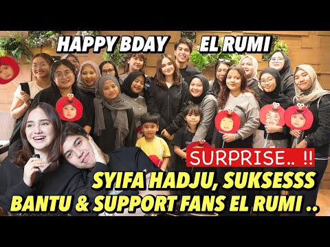 SYIFA HADJU BIKIN EL RUMI SPEECHLESS !! SUPPORT & BANTUIN SURPRISE ULTAH DARI FANS ELRUMI ..