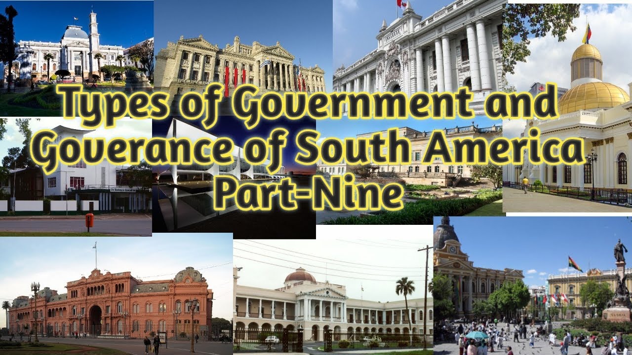 Types of Government and Governance of South America Part Nine - YouTube