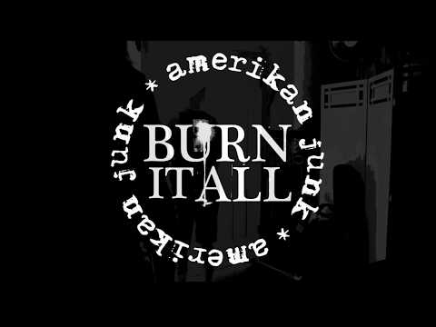 Burn It All - Amerikan Junk