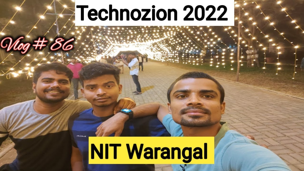 TECHNOZION 2022 NIT WARANGAL || Vlog # 86 || Technical fest in nit ...