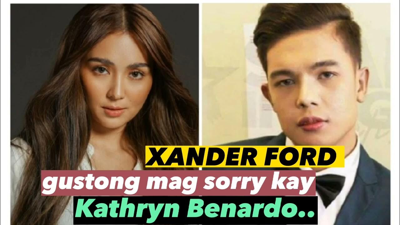Xander Ford gustong mag sorry ng personal kay Kathryn Bernardo - YouTube