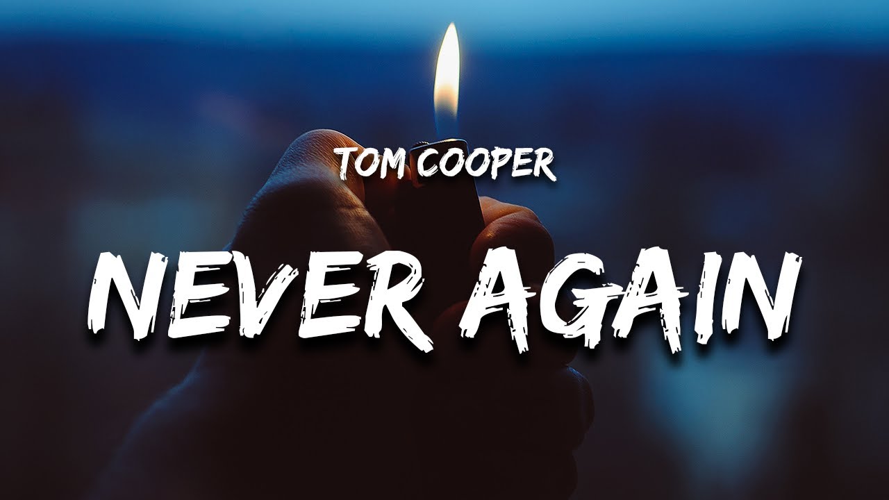 Tom Cooper - Never Again (Lyrics) - YouTube Music