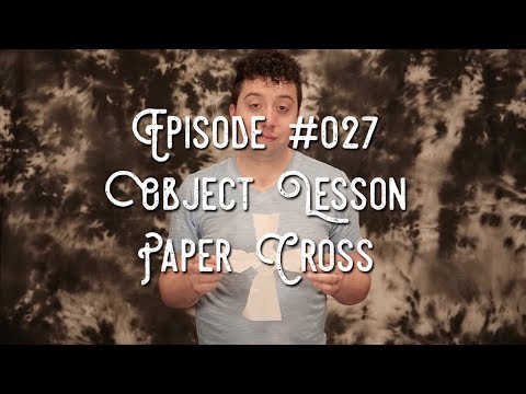 Episode #027 - Object Lesson: Paper Cross - YouTube