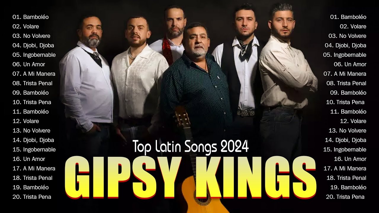 Gipsy Kings Latin Songs Ever ~ The Very Best Songs Playlist Of All Time ...