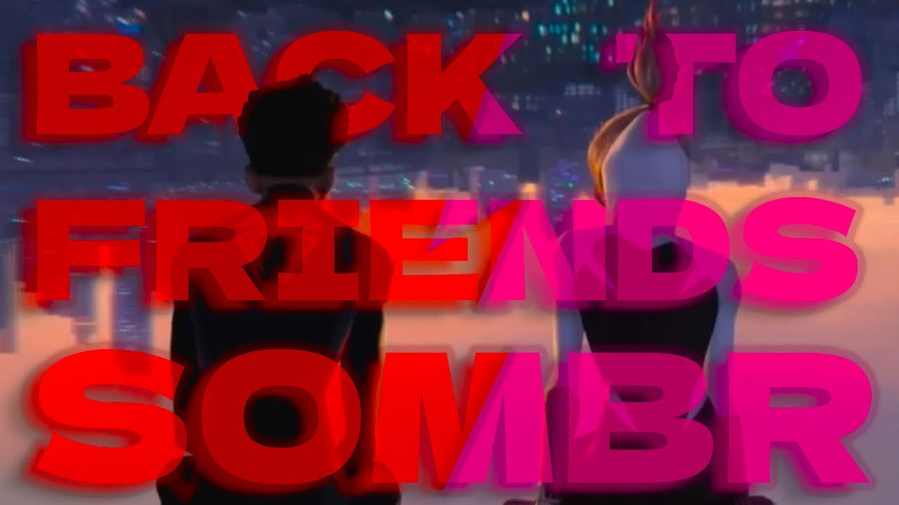 BACK TO FRIENDS (Lyrics) - Somber | Spiderman swings - YouTube