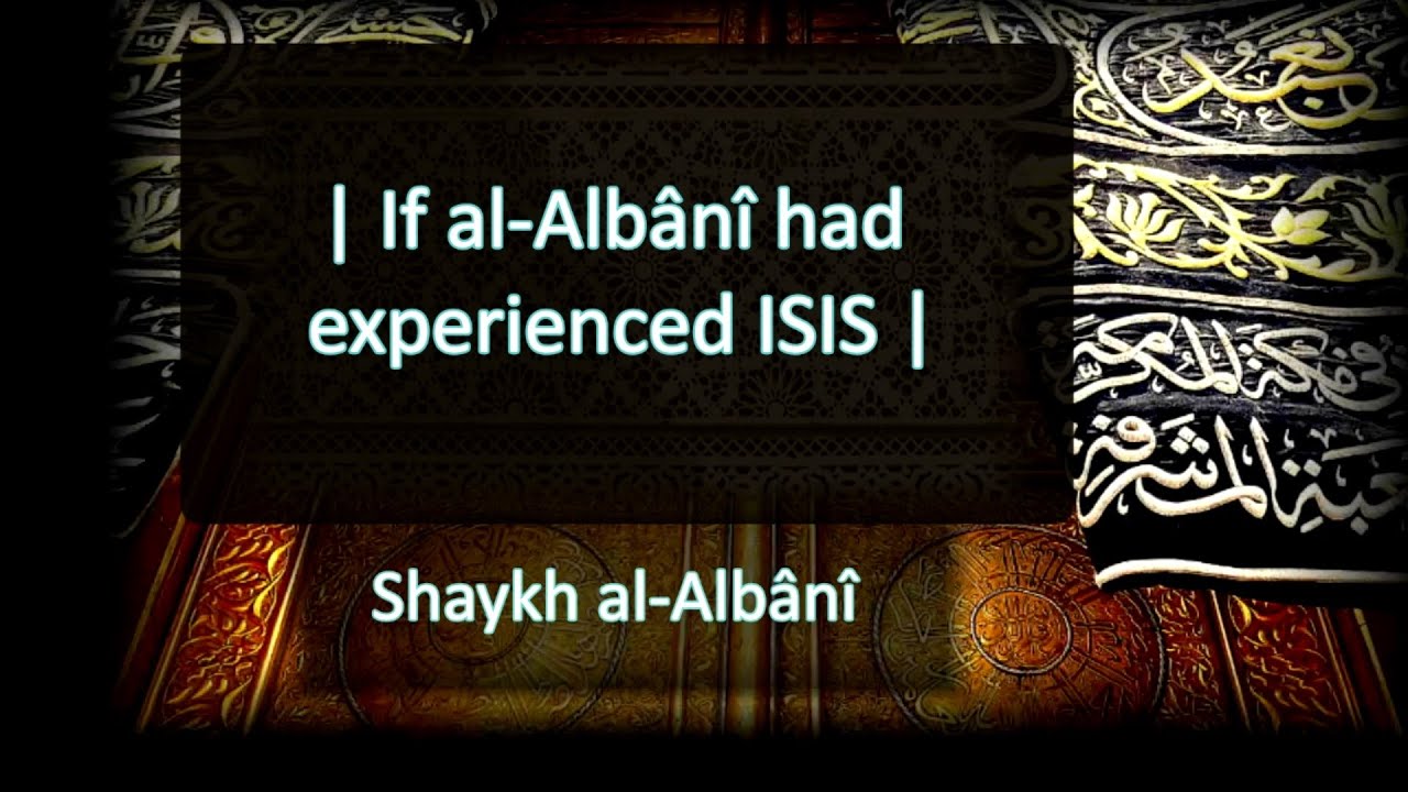 If al-Albânî had experienced ISIS | Sh. al-Albânî - YouTube