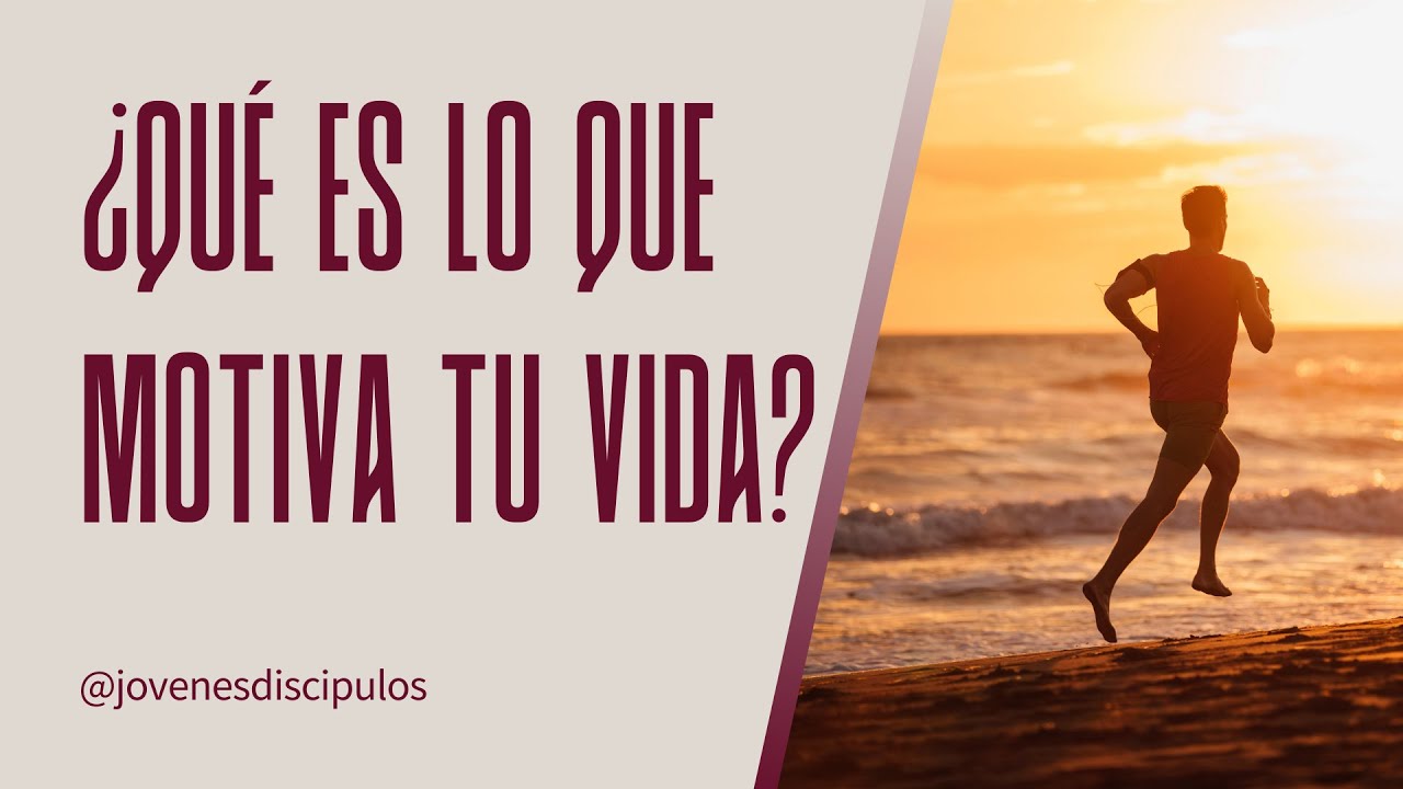 ¿Qué es lo que motiva tu vida? - YouTube
