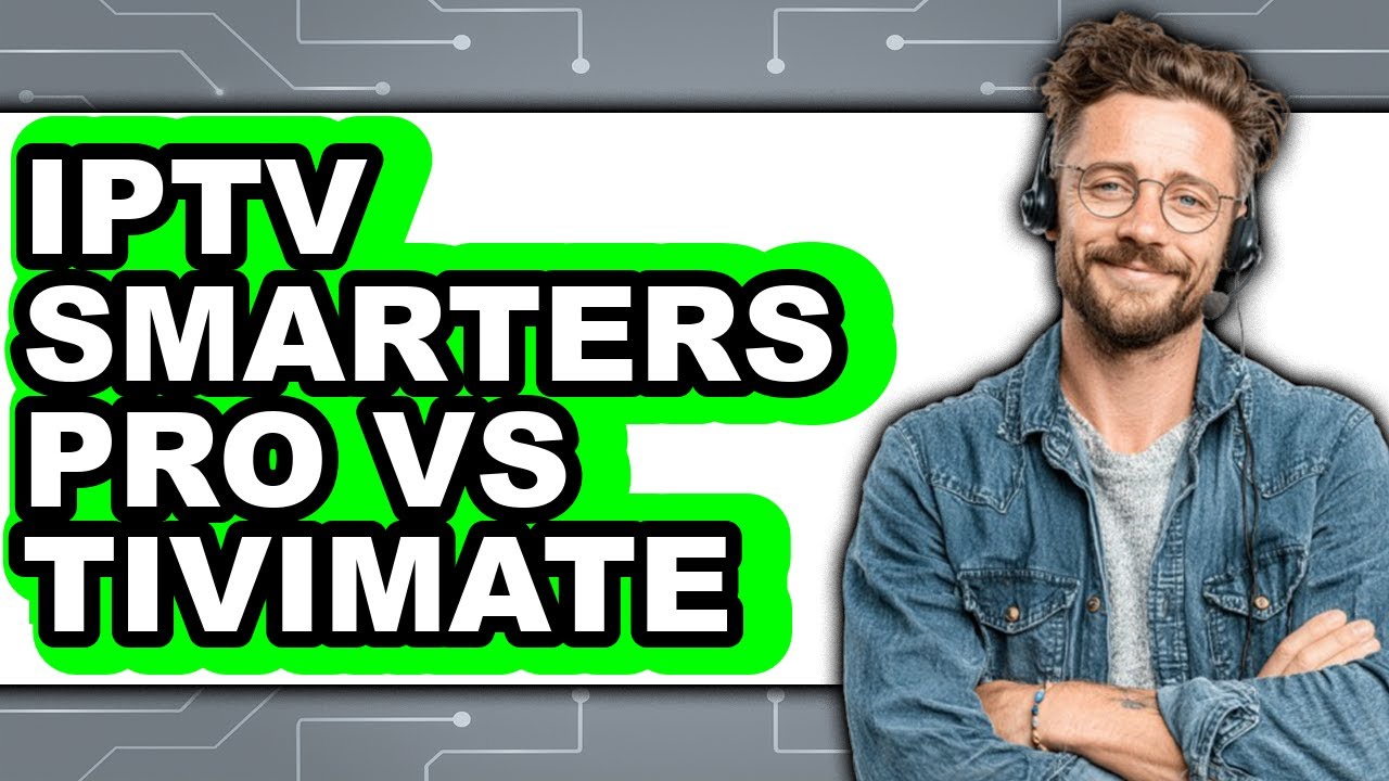 IPTV Smarters Pro vs Tivimate - 2025 Comparison - YouTube