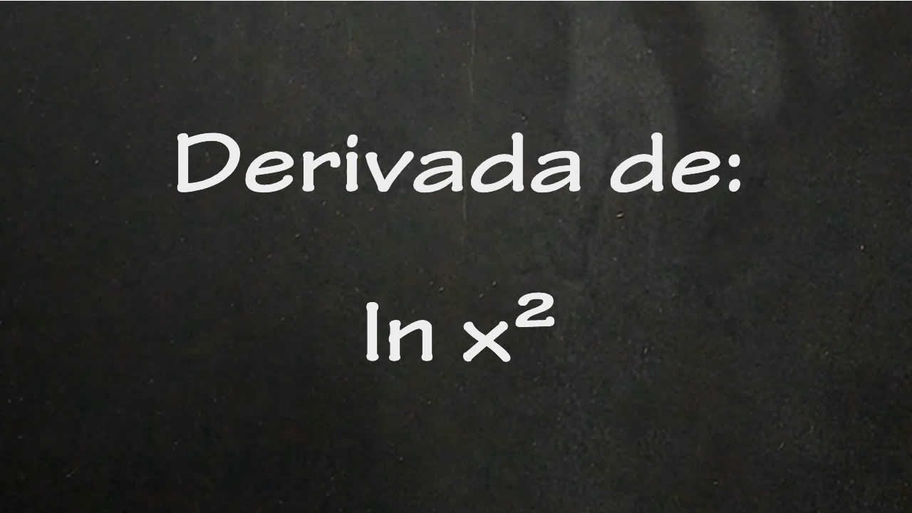 Derivada de logaritmo natural de ln x² - YouTube