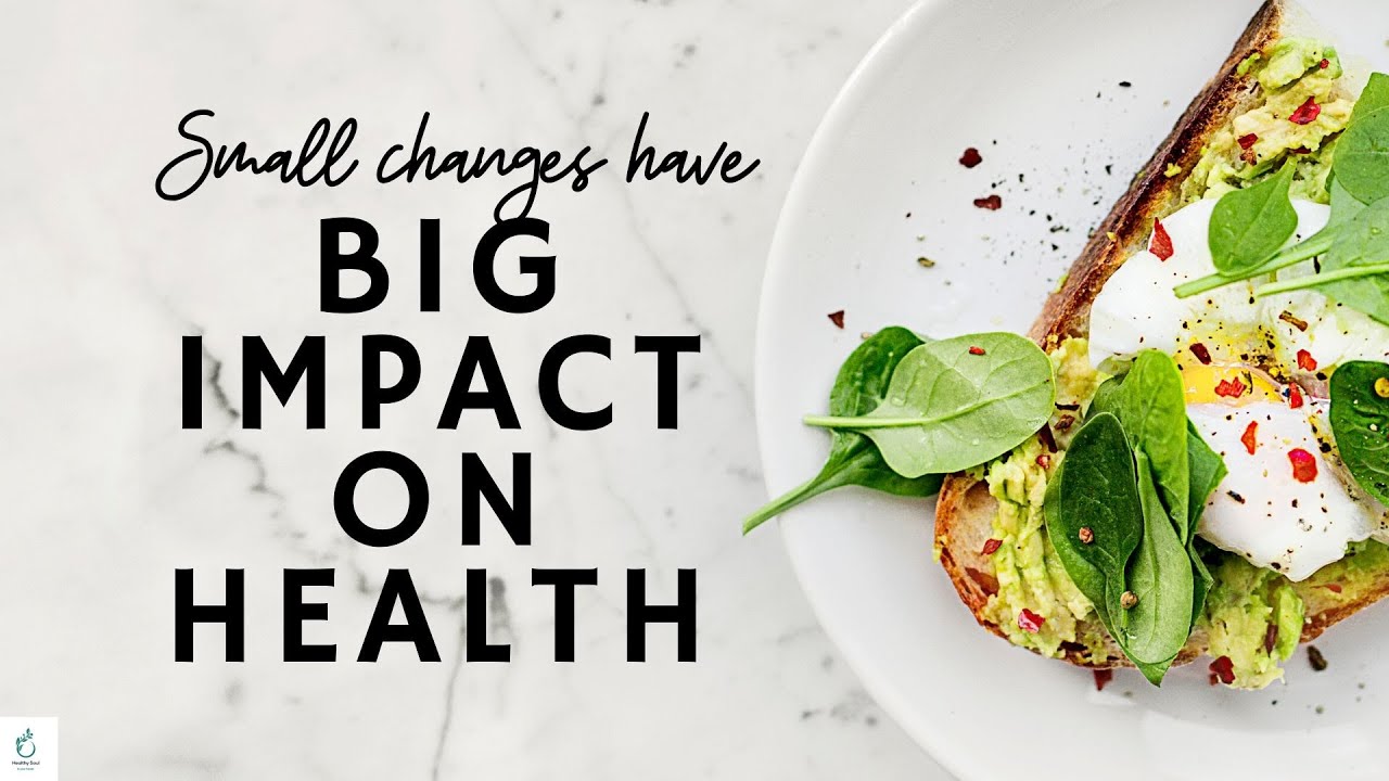 Small changes make a big impact on health and body - YouTube