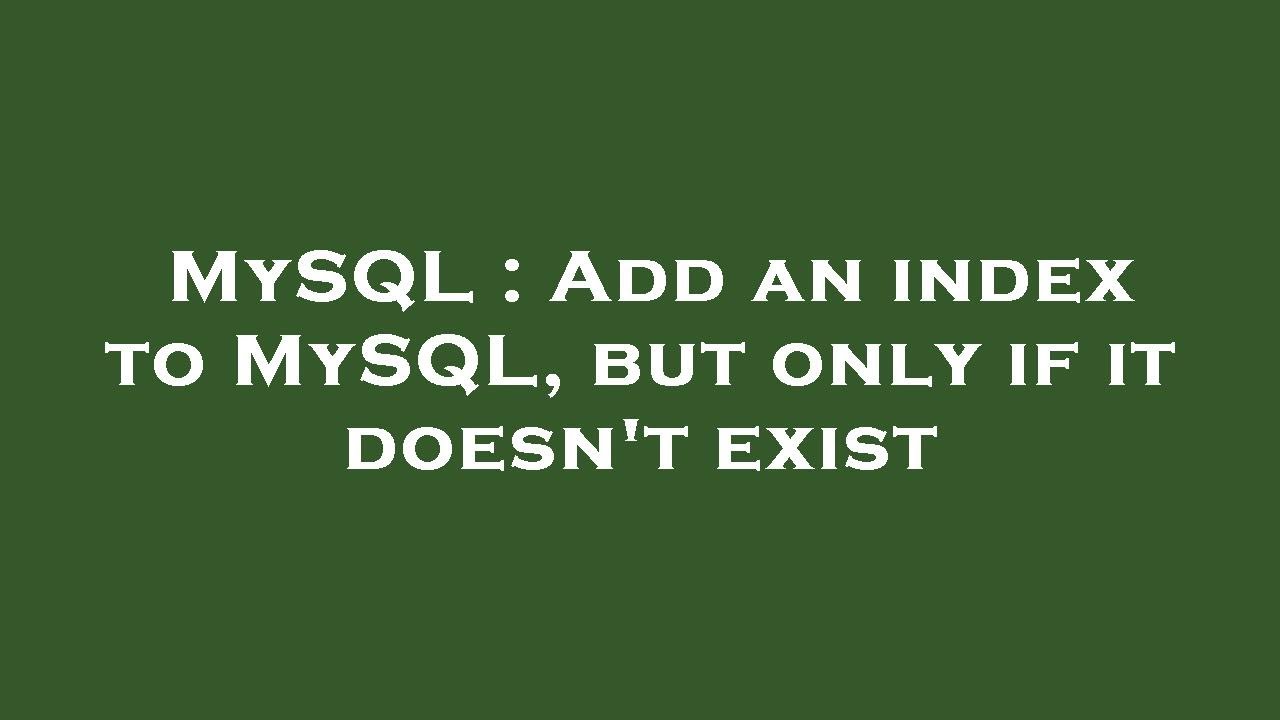 Mysql Add An Index To Mysql But Only If It Doesnt Exist Youtube 0678