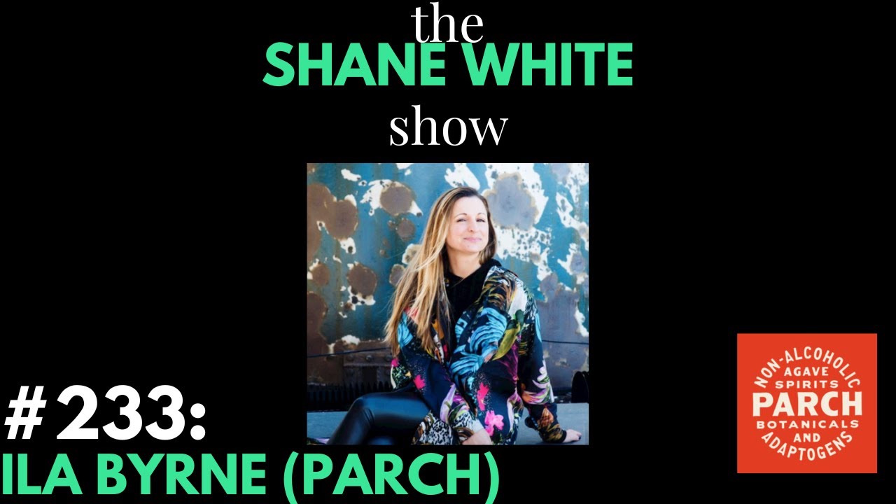 The Shane White Show Ep. #233 - Ila Byrne (Parch) - YouTube