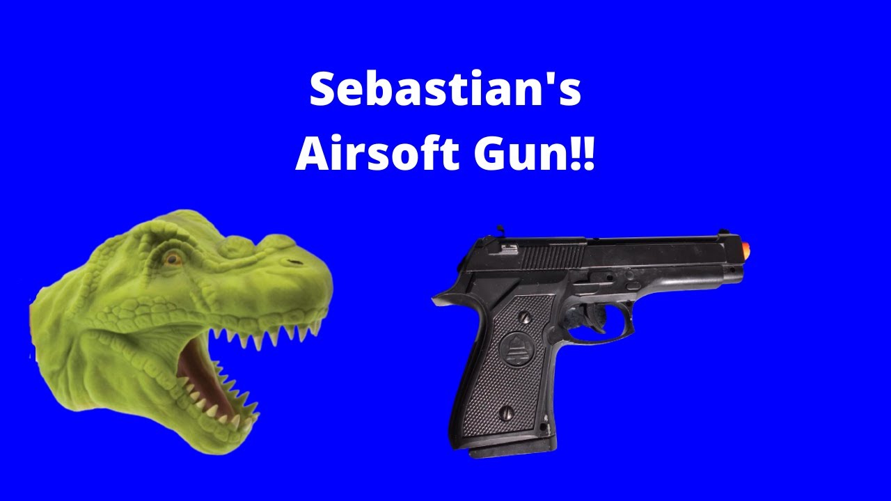 Sebastian's Airsoft Gun!! - YouTube