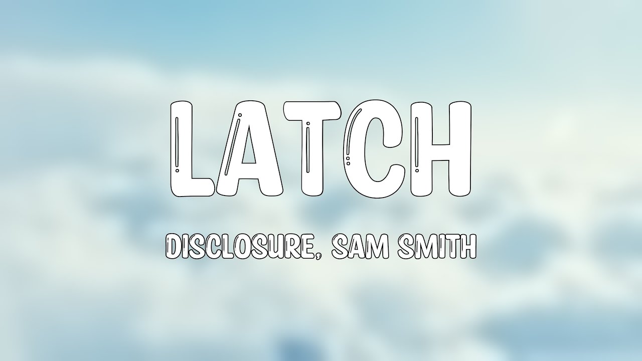 Latch - Disclosure, Sam Smith Lyric-centric 🏜 - YouTube