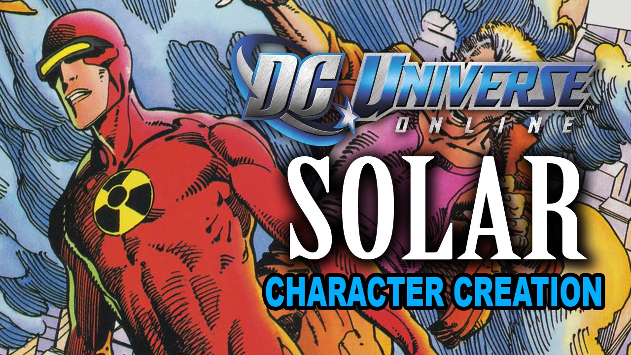 Solar, Man of the Atom - DC Universe Online - Character Creation - YouTube