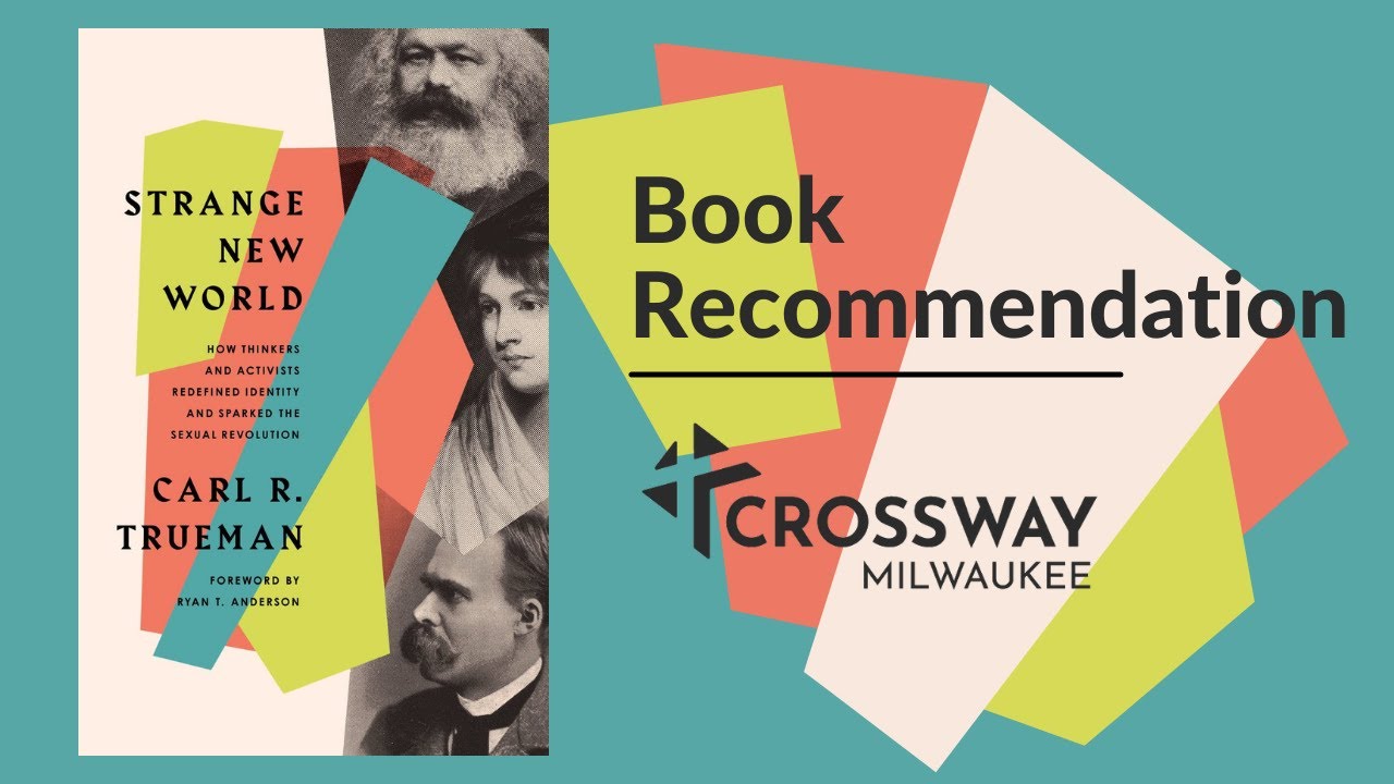 Strange New World & The Rise and Triumph of the Modern Self by Carl ...