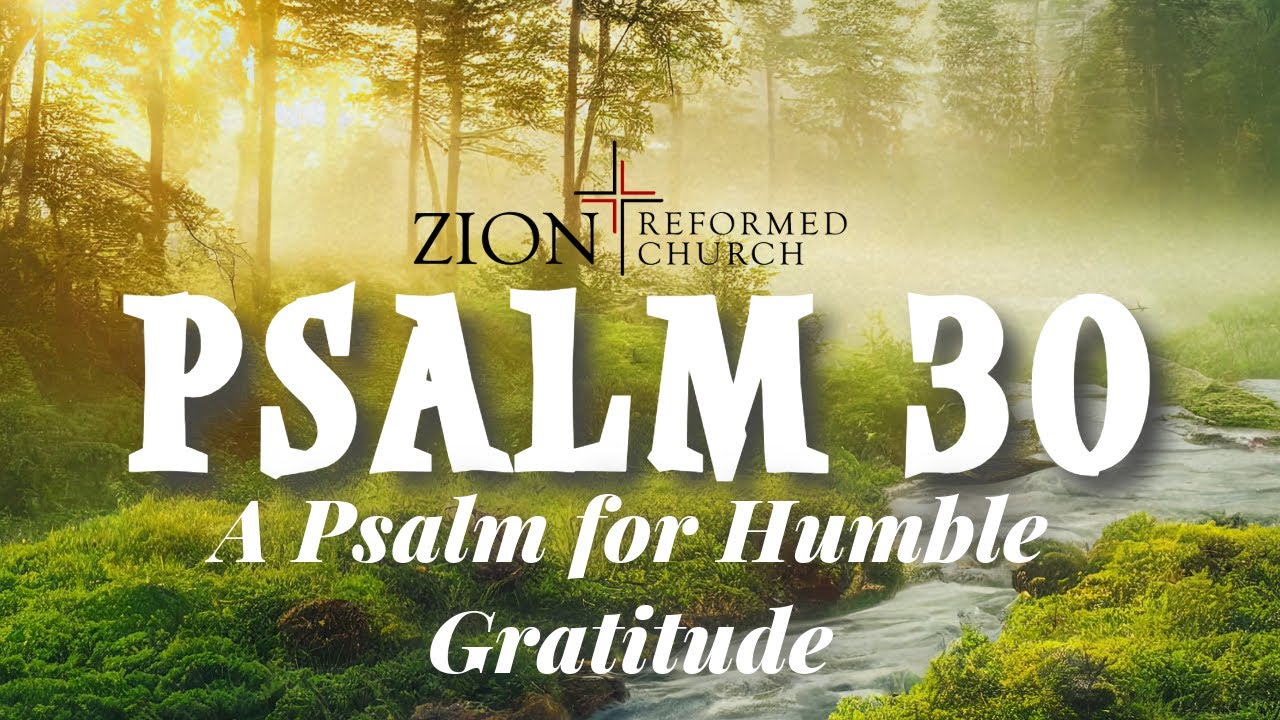 Psalm 30 | A Psalm for Humble Gratitude - YouTube