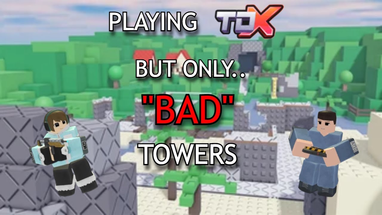 TDX, but I can only use "bad" towers... - YouTube