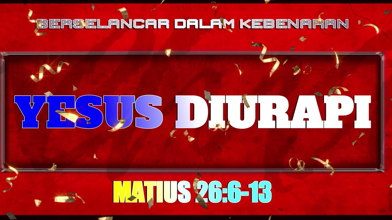 YESUS DIURAPI - MATIUS 26:6-13 - YouTube