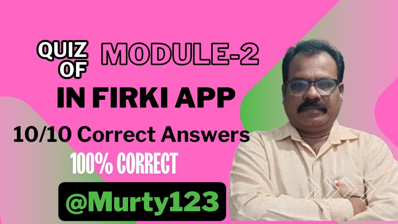FIRIKI MODULE-2 QUIZ || HOW TO GET 10/10 MARKS IN QUIZ-2 || 100% CORRECT ANSWERS ||FIRKI TPD ...