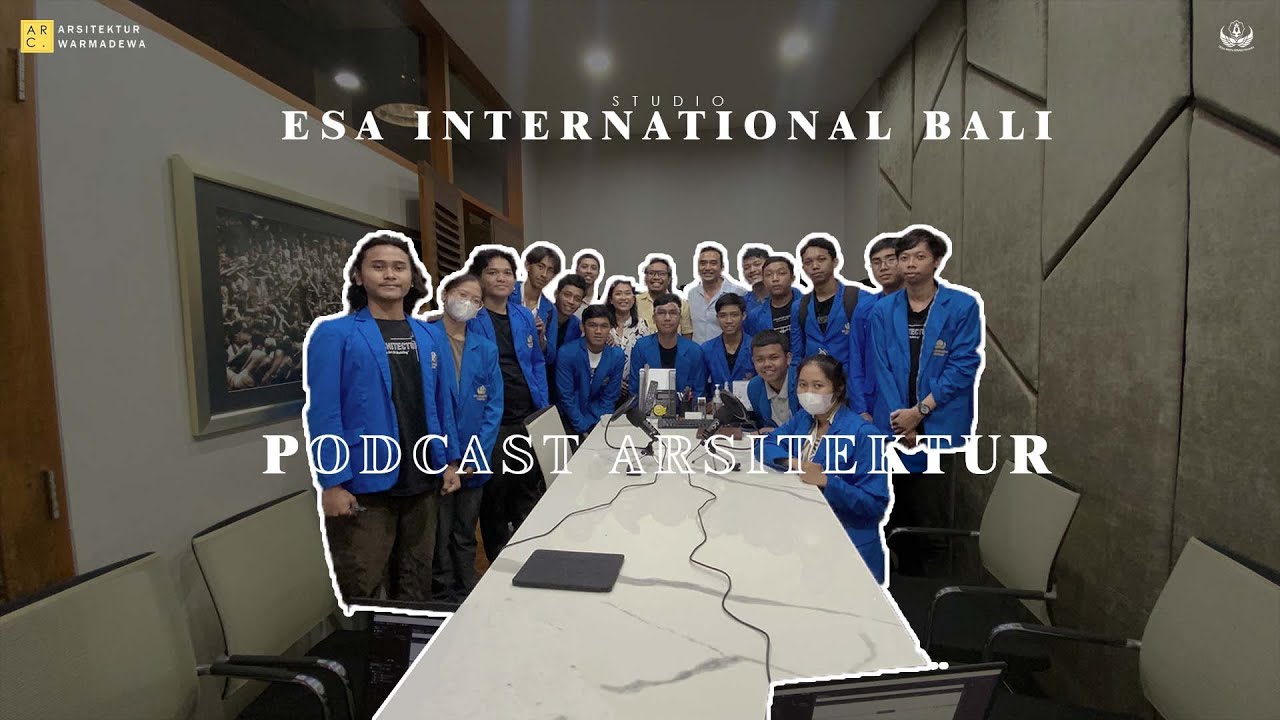 PODCAST STUDIO ESA INTERNATIONAL BALI - ARSITEKTUR WARMADEWA - YouTube