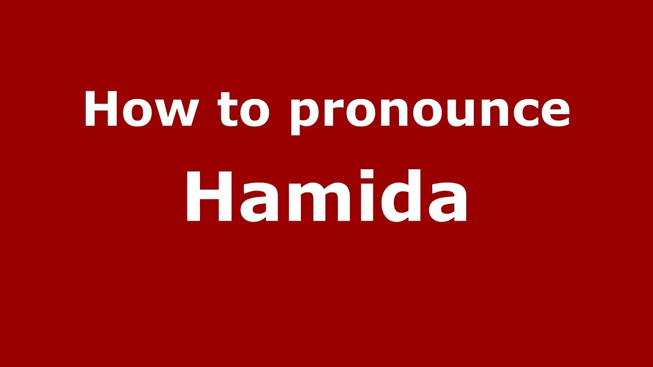 How to Pronounce Hamida - PronounceNames.com - YouTube