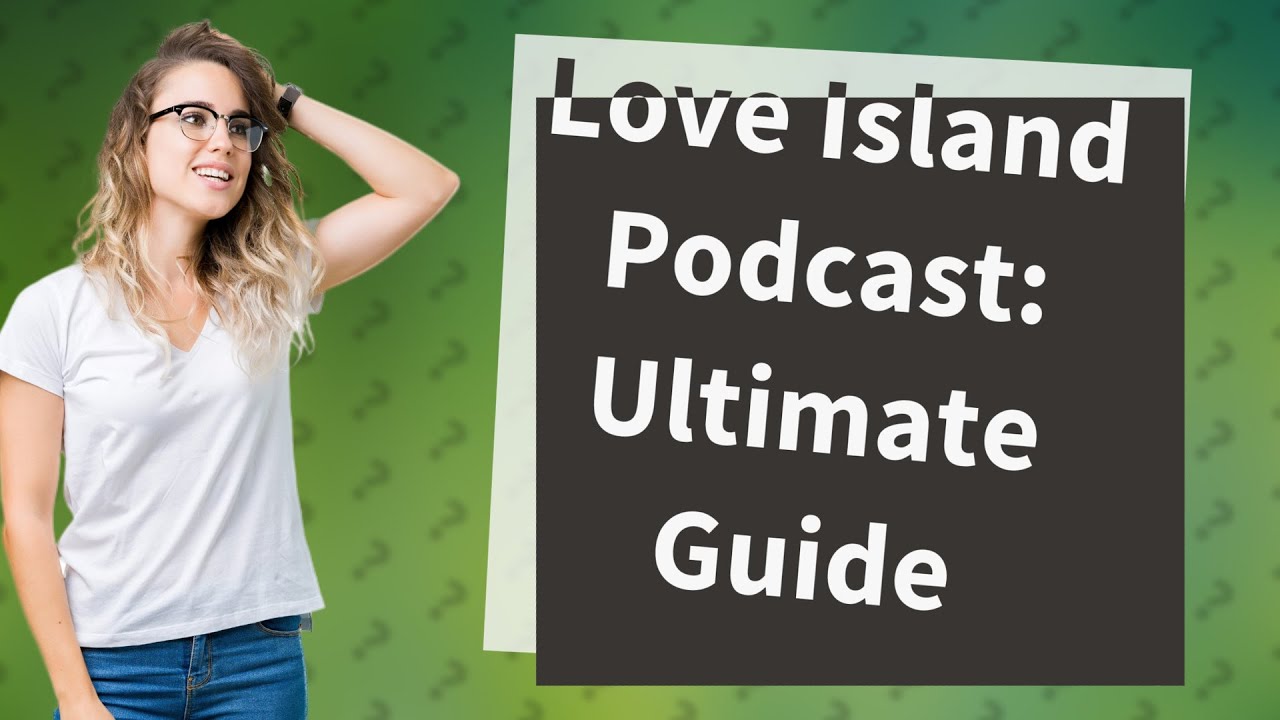 How Do I Listen To Love Island Podcast Youtube