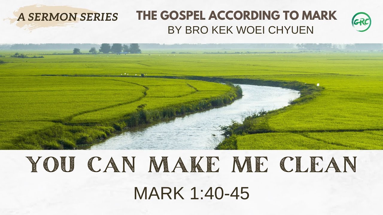 You Can Make Me Clean | Kek Woei Chyuen | Mark 1:40-45 - YouTube