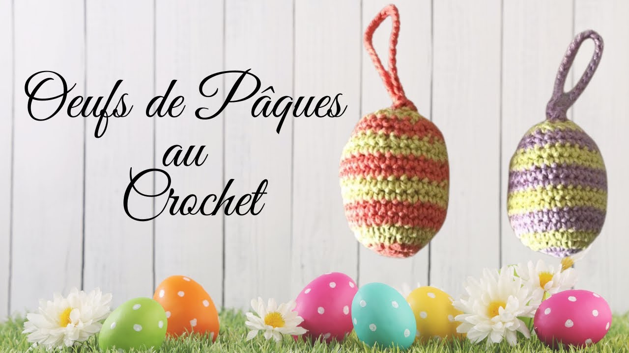 Comment Faire Des Oeufs Au Crochet Facile Et Rapide Décoration De Pâques Tuto En Pas à Pas