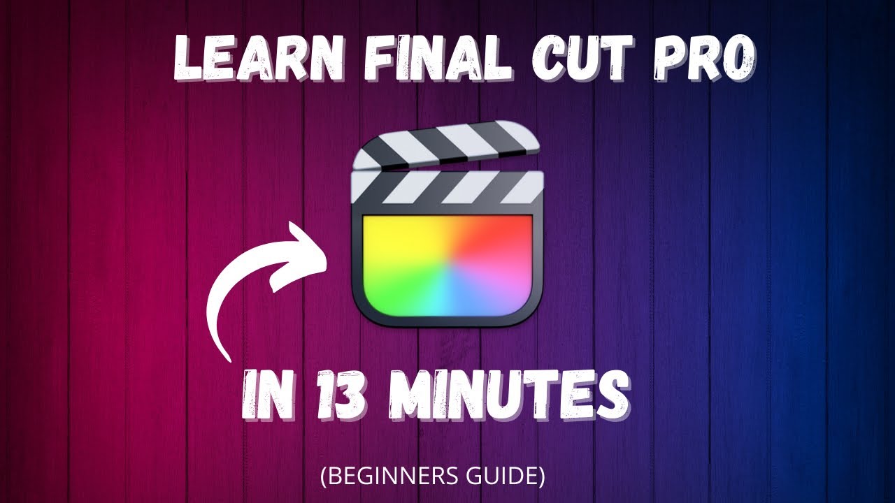 LEARN FINAL CUT PRO IN 13 MINUTES ! Tutorial For Beginners - YouTube