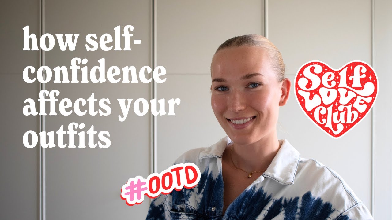 How self-confidence affects your outfits - YouTube
